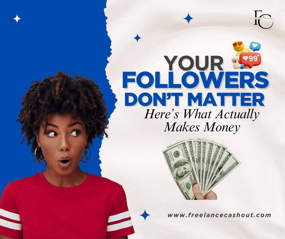 Your Followers Don’t Matter—Here’s What Actually Makes Money ...